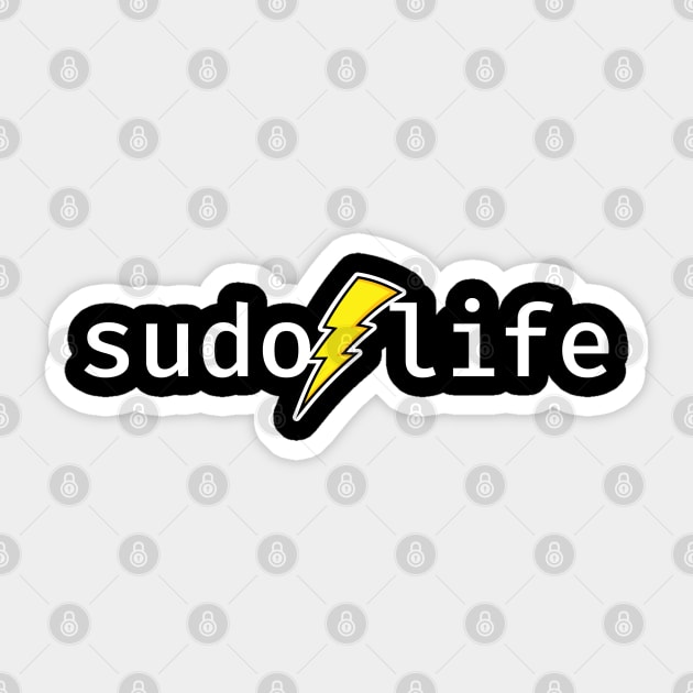 sudo life. A funny design perfect for unix and linux users, sysadmins or anyone in IT support ...